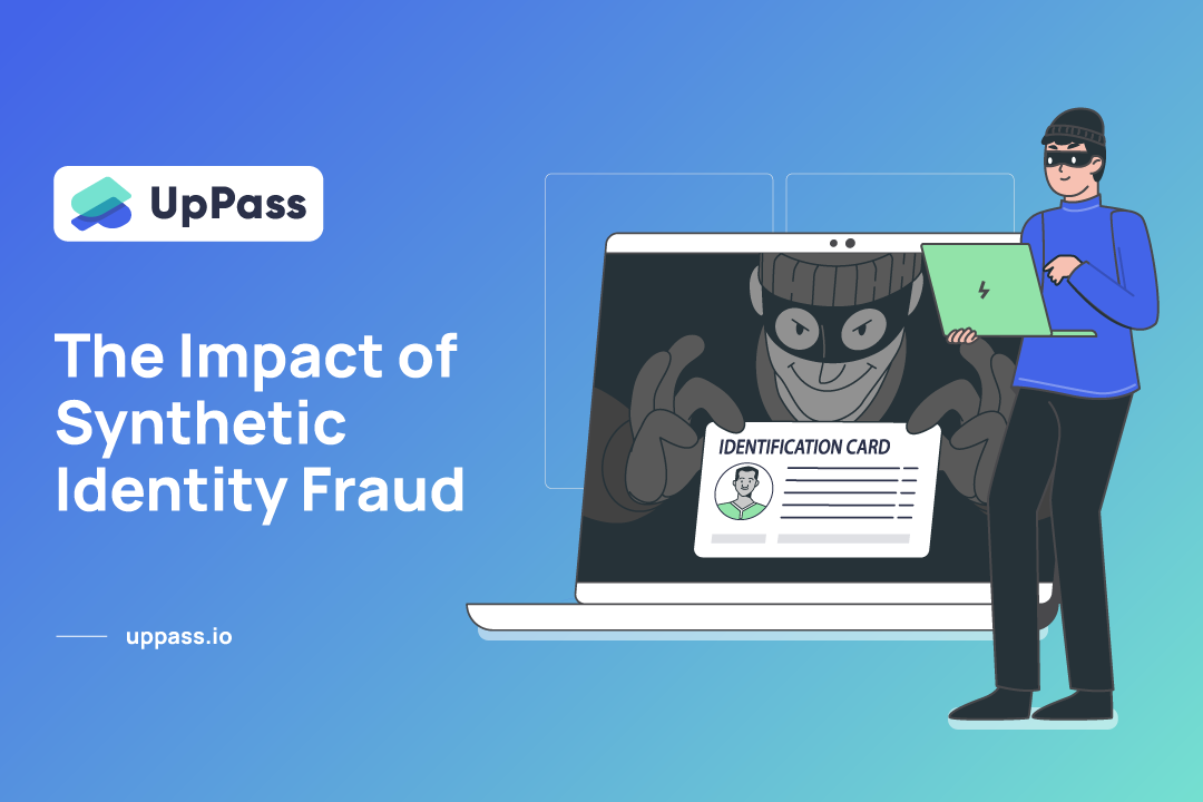 Synthetic Identity Fraud ภัย(แอบ)ร้าย ที่อาจทำลายธุรกิจคุณ - UpPass Blog