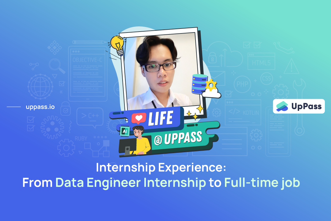 ประสบการณ์ฝึกงาน Data Engineer ที่ UpPass จนได้งานประจำ - UpPass Blog