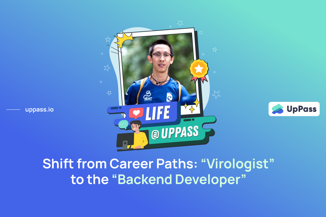 Life@UpPass แชร์ประสบการณ์เปลี่ยนสายงานจาก “นักไวรัสวิทยา” สู่ “Backend Developer” - UpPass Blog